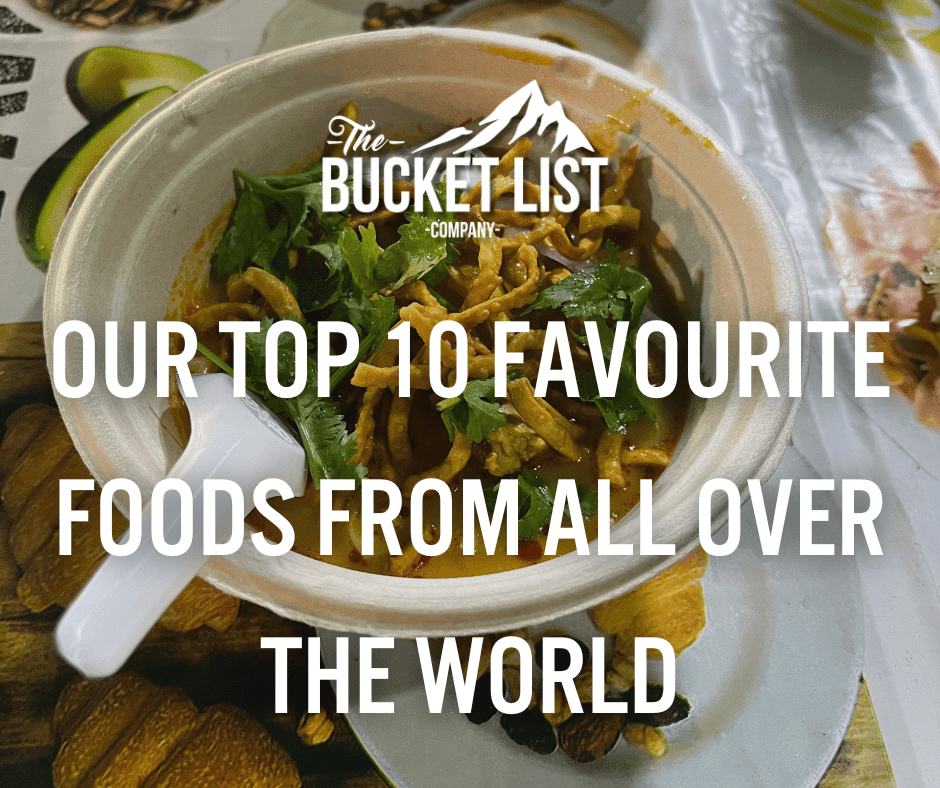 Our Top 10 Favourite Foods From All Over the World - The Bucket List ...